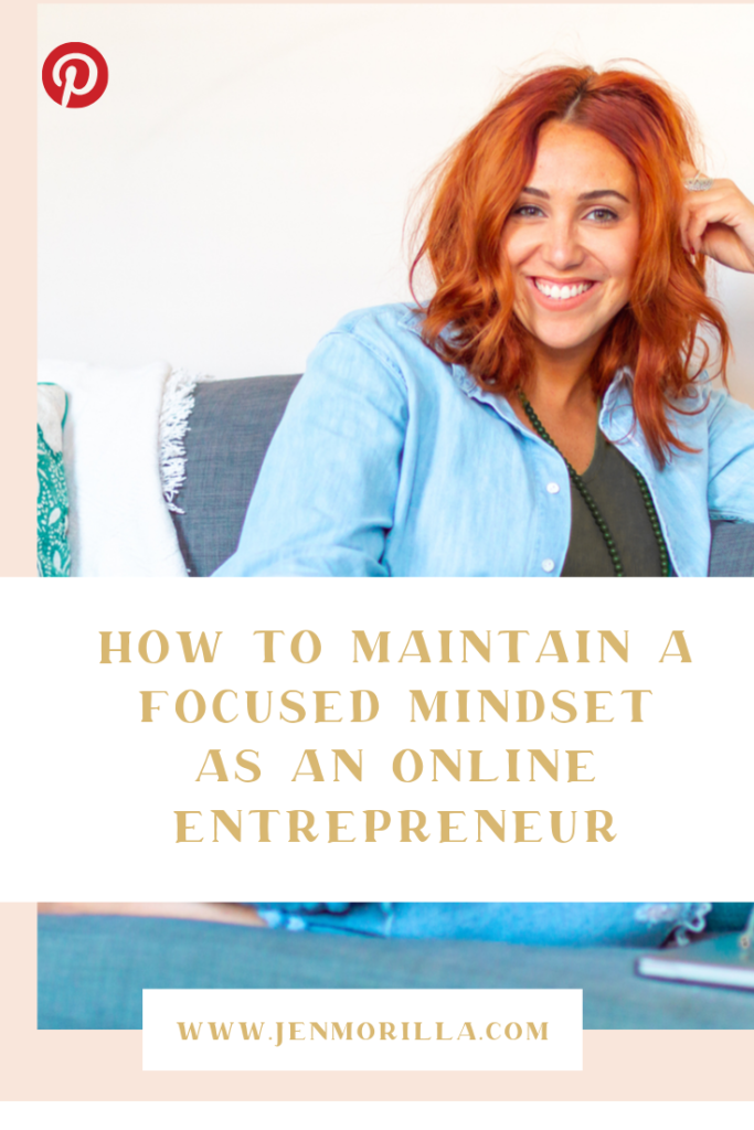 How to Maintain a Focused Mindset as an Online Entrepreneur - Jen Morilla